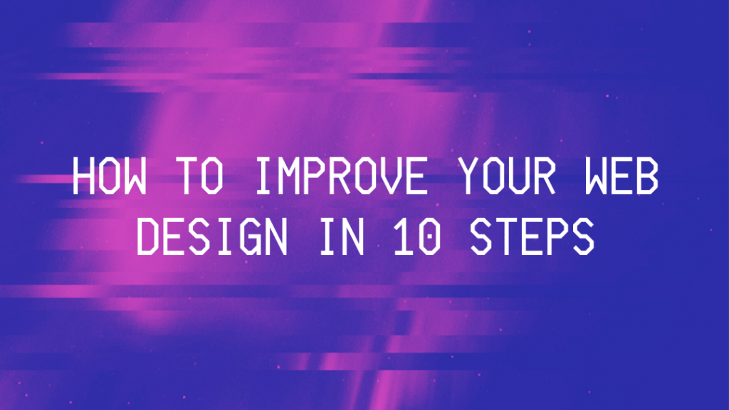 How to Improve Your Web Design in 10 Steps - Reactive Graphics