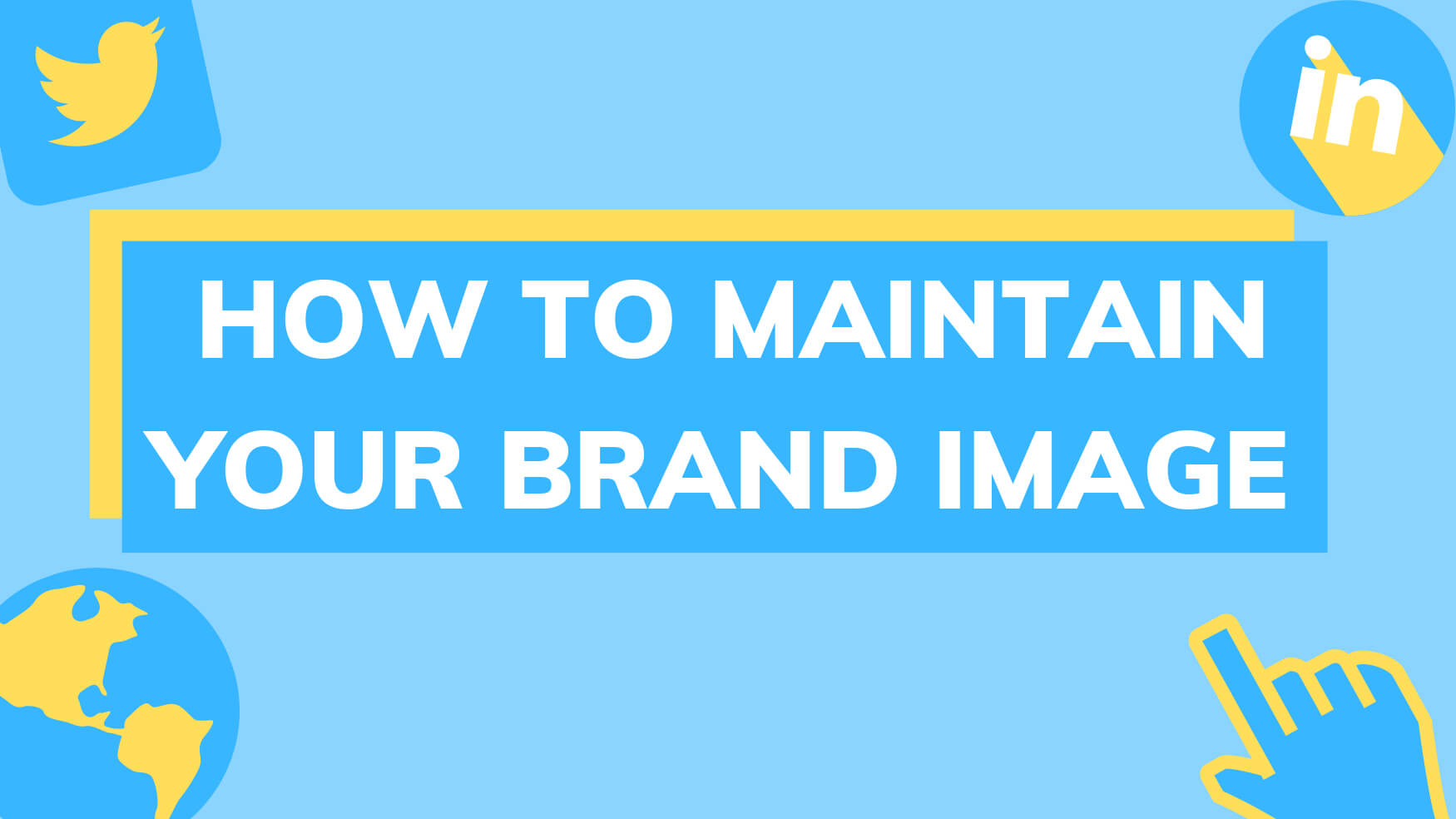 How to Maintain your Brand Image in the World of Social Media